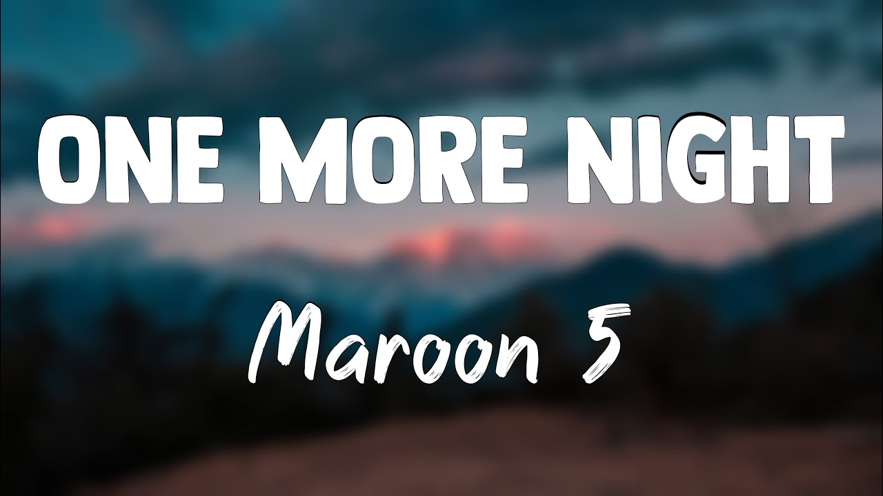 One More Night - Maroon 5 [Lyrics Video] 🧋 - YouTube