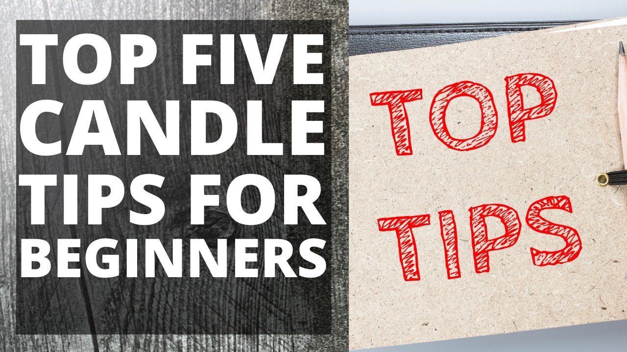 TOP FIVE CANDLE TIPS FOR BEGINNERS: Candle tips for beginners, best ...