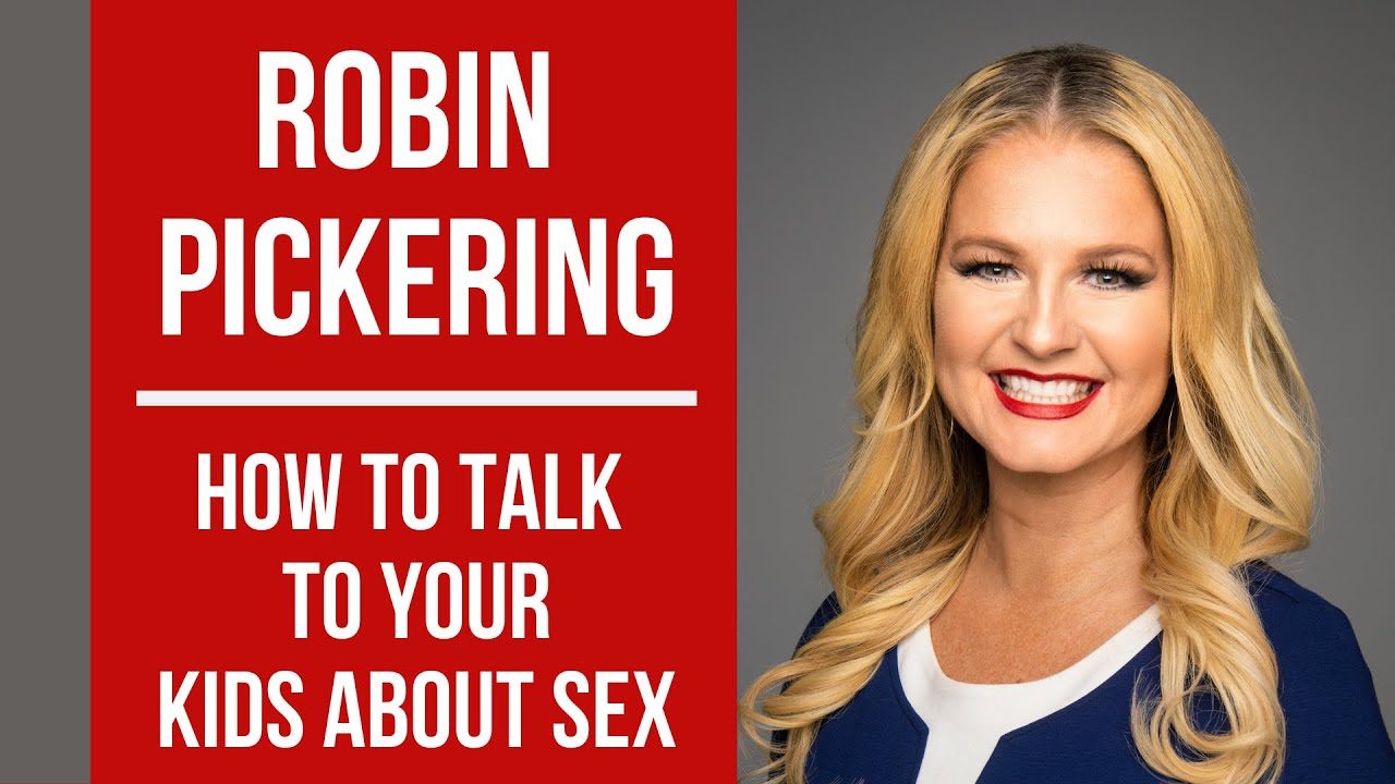 ROBIN PICKERING - HOW TO TALK TO YOUR KIDS ABOUT SEX #parenting # ...