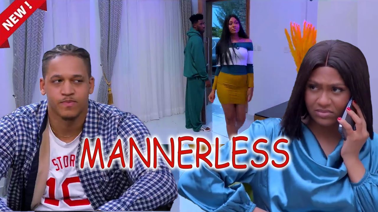MANNERLESS - FULL MOVIE'' ERONINI OSINACHI / CHIDI DIKEE / STEPHENIA ...