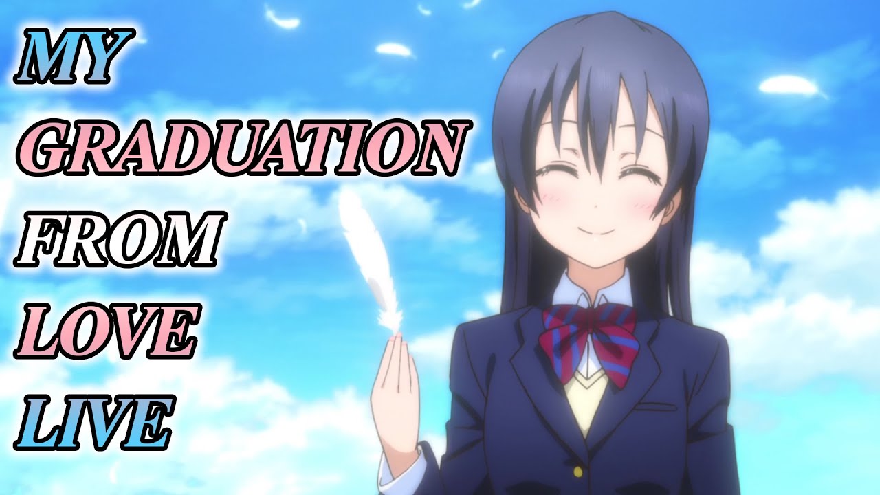 My Graduation From Love Live - YouTube