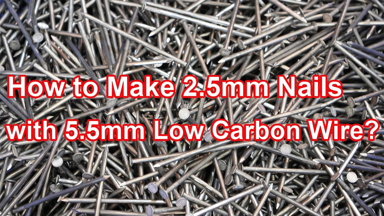How to make 2.5mm Nails with 5.5mm Low Carbon Wire? - YouTube