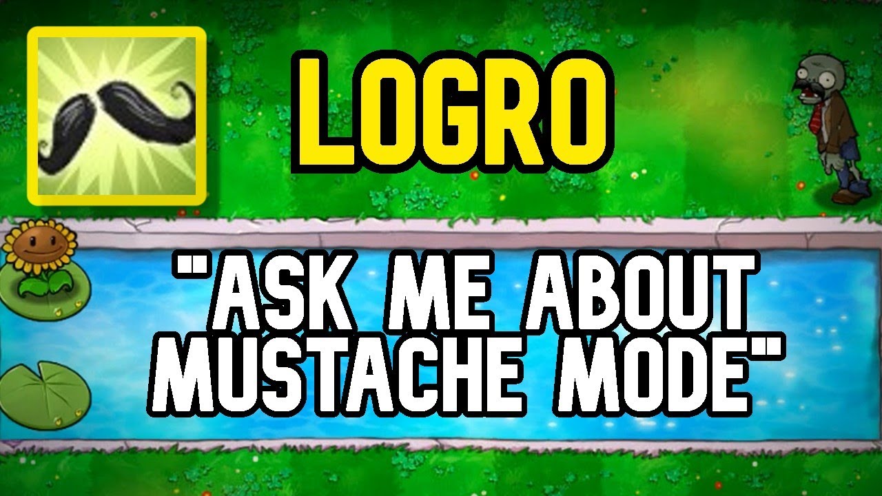 Plantas VS Zombies ASK ME ABOUT MUSTACHE MODE 🏅LOGRO🏅 - YouTube
