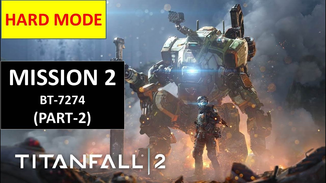 TITANFALL 2 WALKTHROUGH GAMEPLAY MISSION-2 BT-7274 "HARD MODE" (PART-2 ...