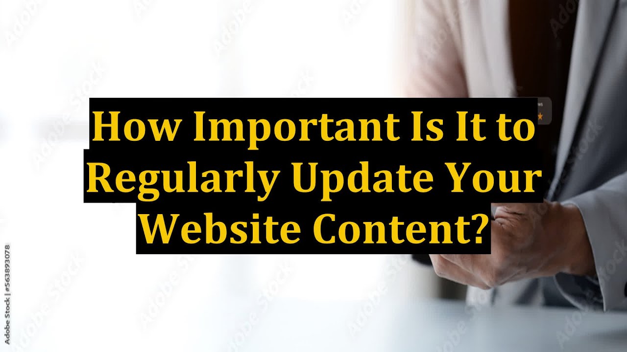 How Important Is It to Regularly Update Your Website Content? - YouTube