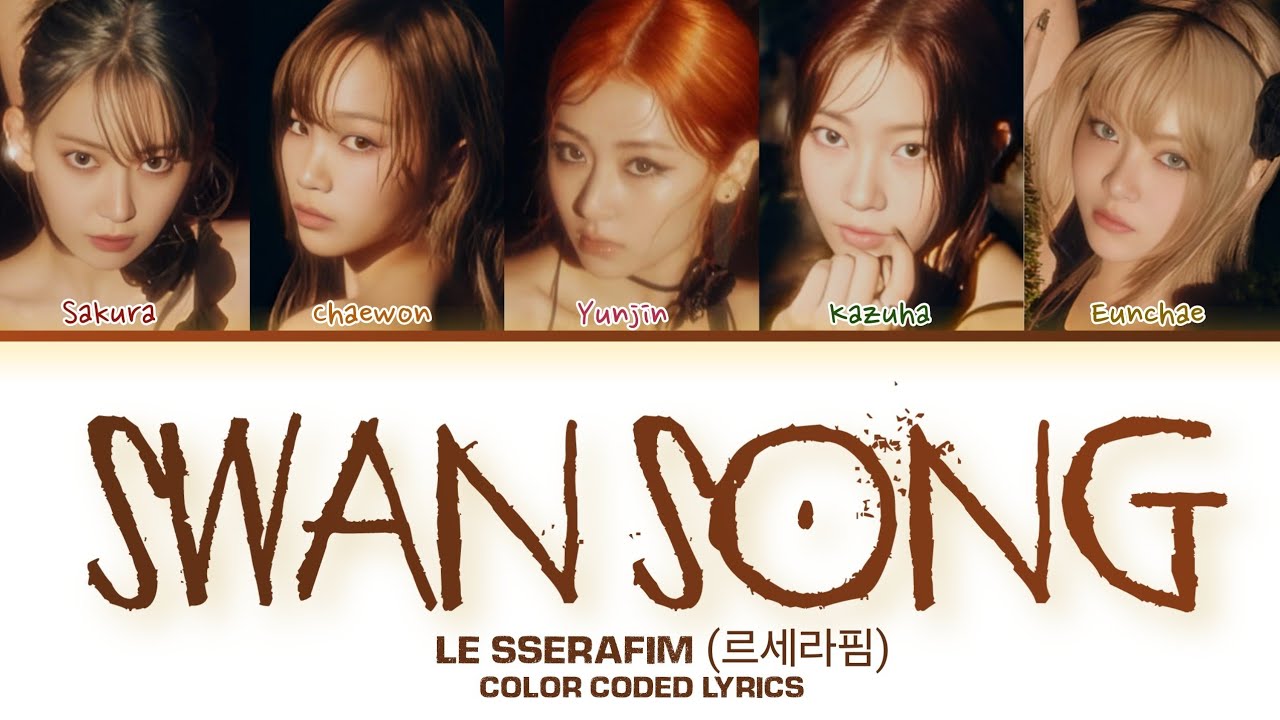 LE SSERAFIM (르세라핌) - Swan Song (Color Coded Lyrics) - YouTube