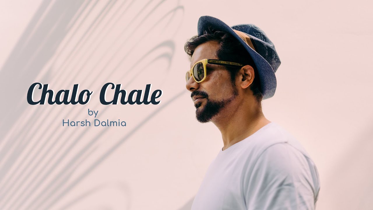 Harsh Dalmia - Chalo Chale (Music Video) - YouTube
