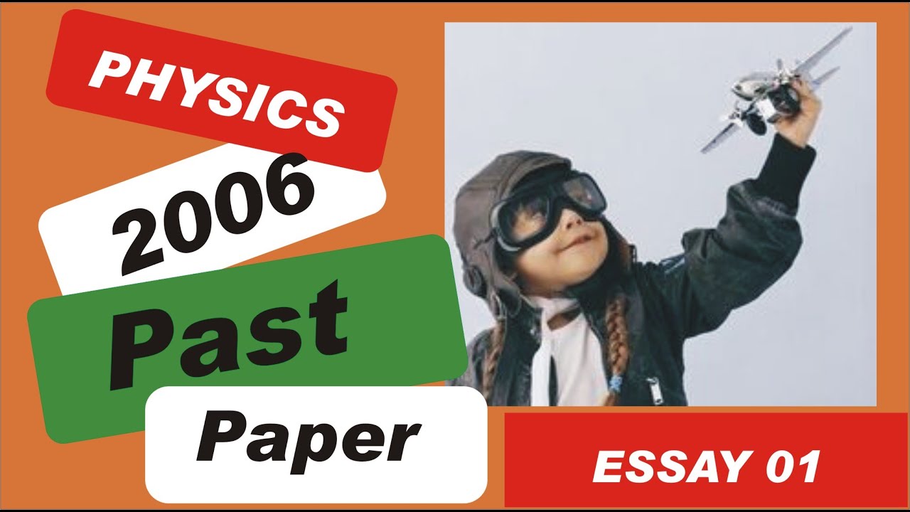 Physics Past paper 2006, essay Question 01 - YouTube