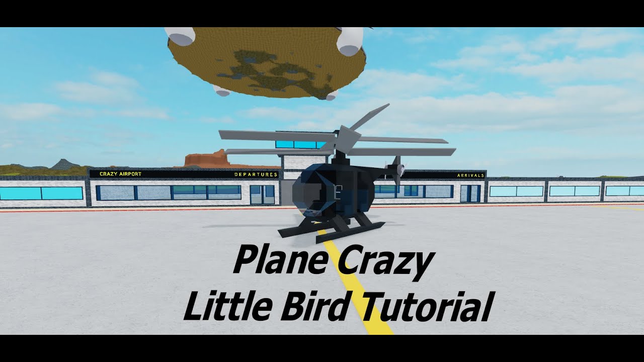 Little Bird Helicopter Tutorial Roblox (Plane Crazy) - YouTube