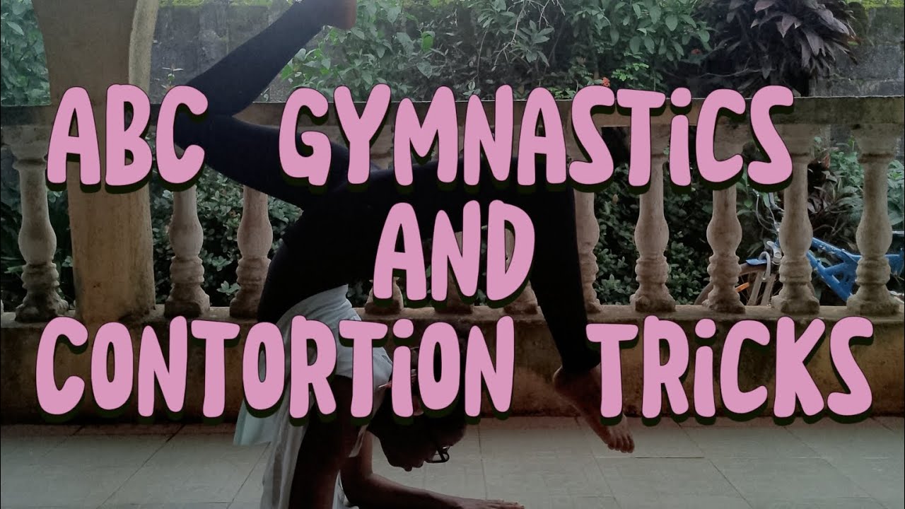 ABC Gymnastics and Contortion Tricks even if I don't do Gymnastics ...