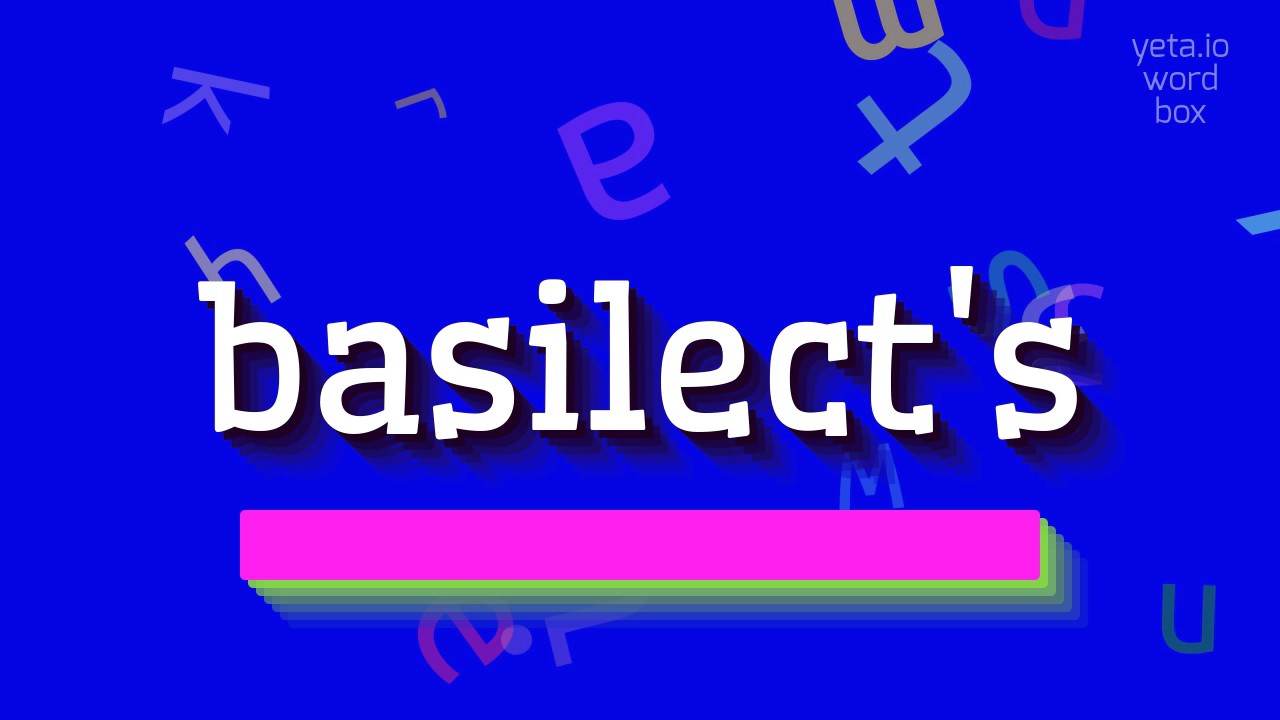 How to say "basilect's"! (High Quality Voices) - YouTube