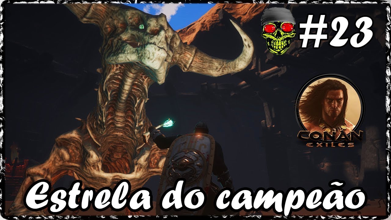 Estrela do Campeão - Conan Exiles #23 - YouTube