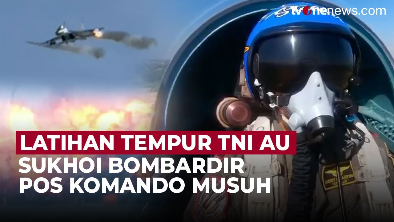 Keren! Latihan Tempur TNI AU: Sukhoi Hancurkan Markas Musuh | OneNews ...