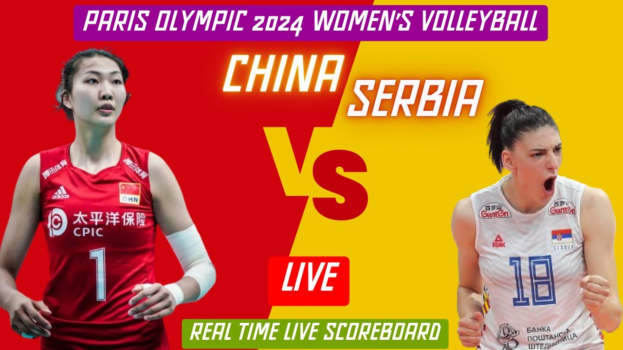 OLYMPIC WOMEN’S VOLLEYBALL LIVE | CHINA vs SERBIA Live Score Update ...