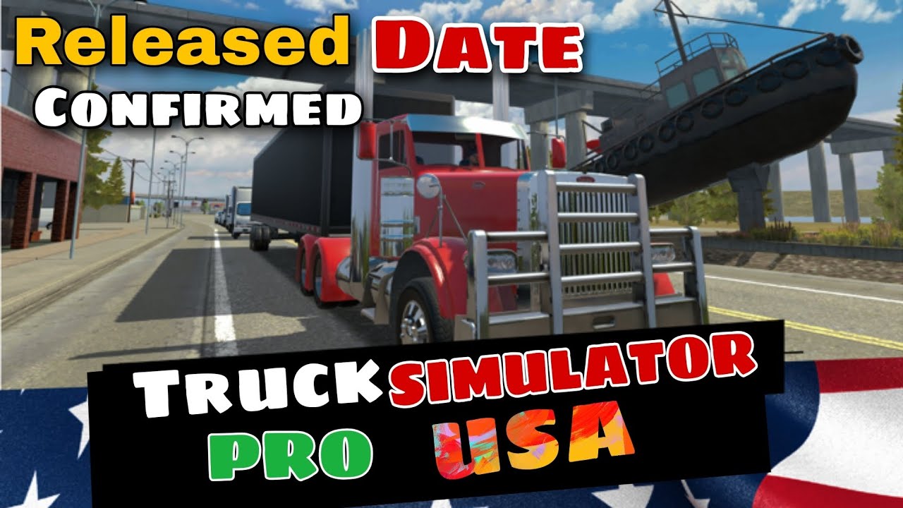 New Information! - Released Date Confirmed | Truck Simulator pro USA by ...