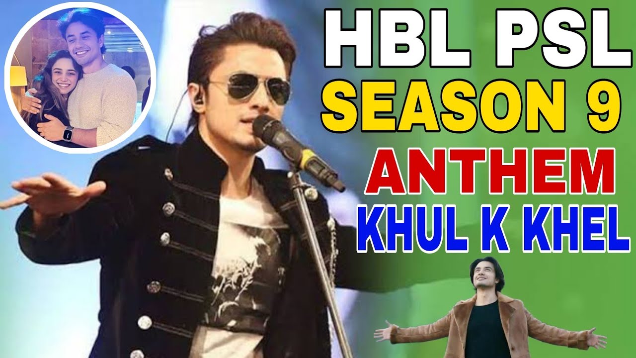 PSL 9 ANTHEM " Khul k Khel " By Ali Zafar and Aima Baig Will Be ...