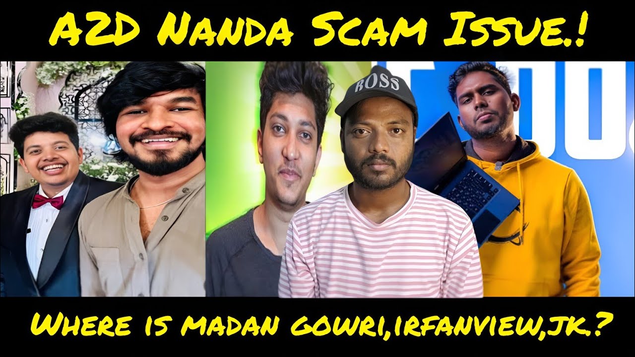 😠A2D Nanda Scam Issue.!🤨Where is Madan Gowri,Irfanview,Jk etc | Gokul ...