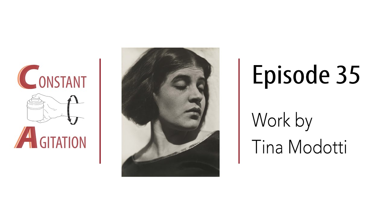 Constant Agitation Podcast Ep 35 | Work by Tina Modotti - YouTube