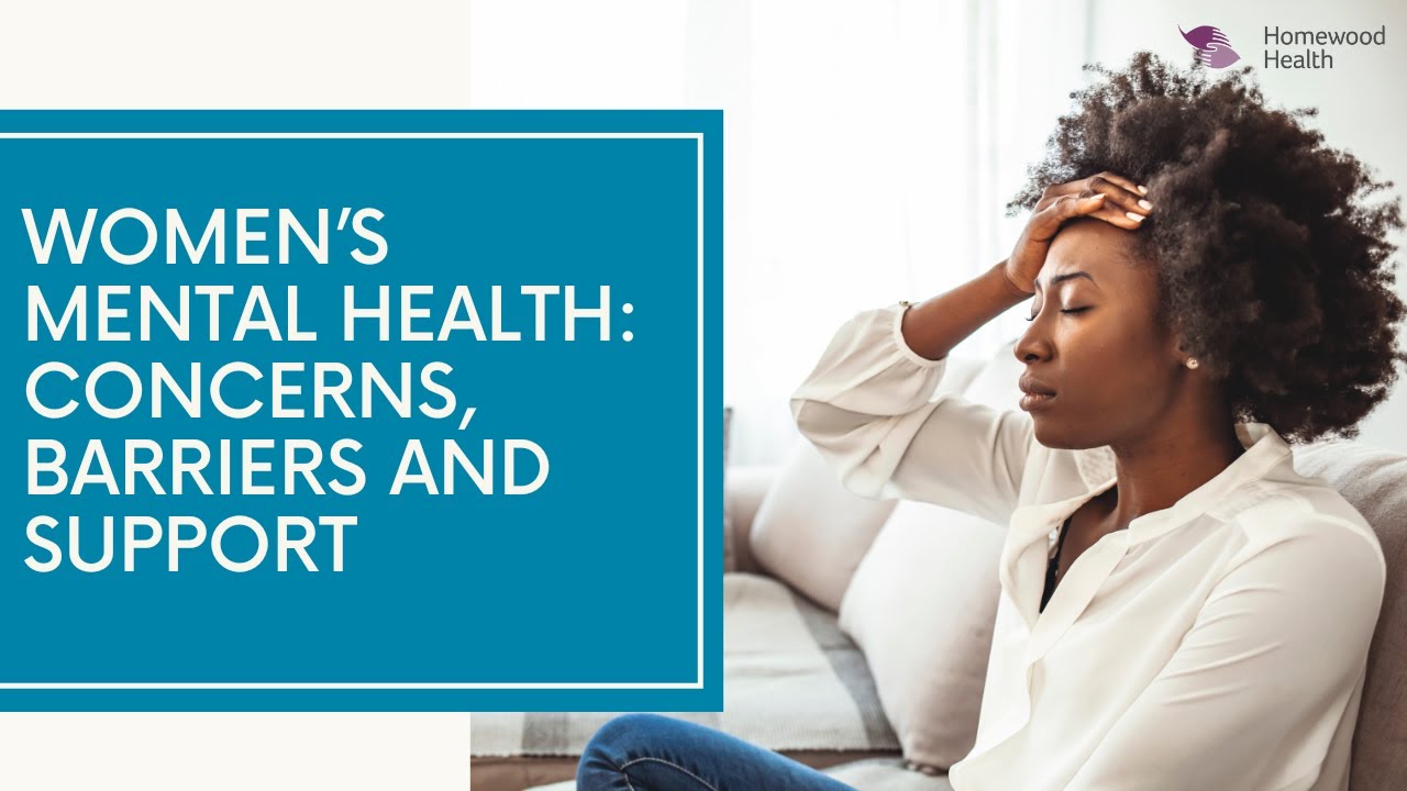 Women’s Mental Health: Concerns, Barriers and Support - YouTube