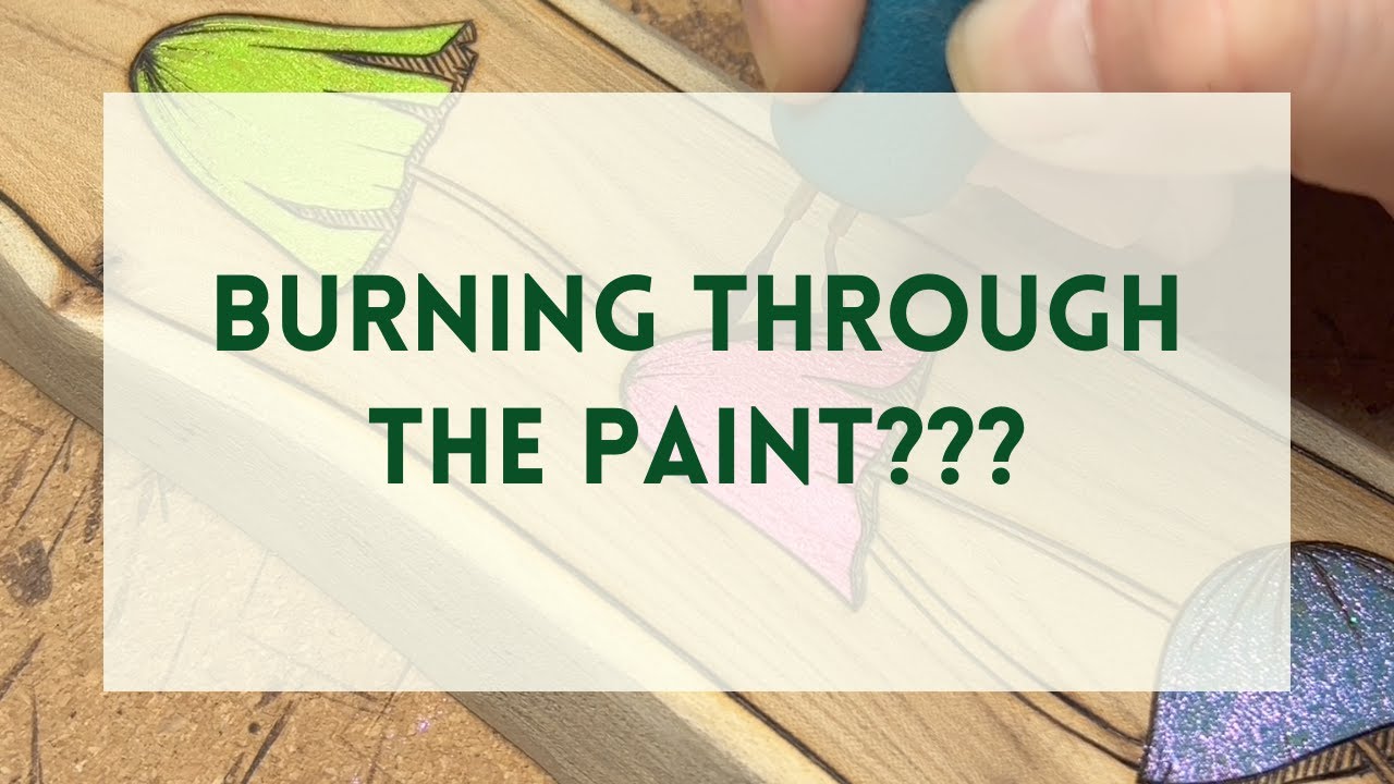 Am I Wood Burning THROUGH the Paint?! Yes I am! - YouTube