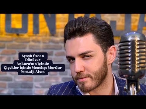 Ayaşlı Özcan ll Dönüver - Ankara'nın İçinde - Çiçekler İçinde Menekşe Mordur 