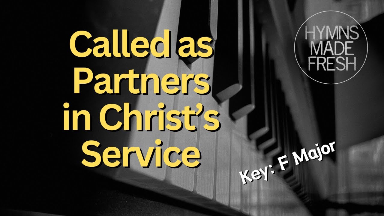 Called as Partners in Christ's Service - PIANO with LYRICS - YouTube