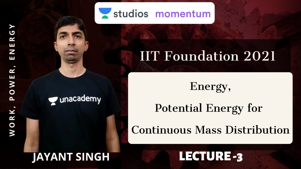 L3: Energy, Potential Energy for Continuous Mass Distribution | Work ...
