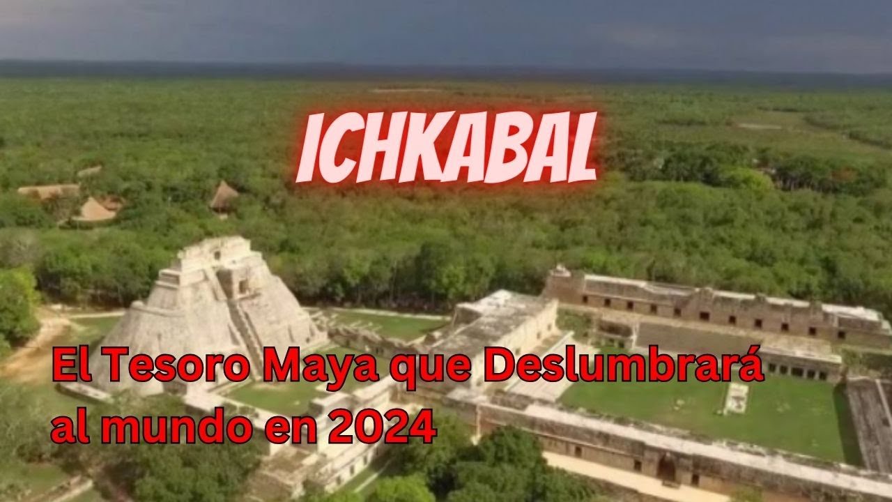 ichkabal el tesoro MAYA que deslumbrar al mundo en 2024 - YouTube