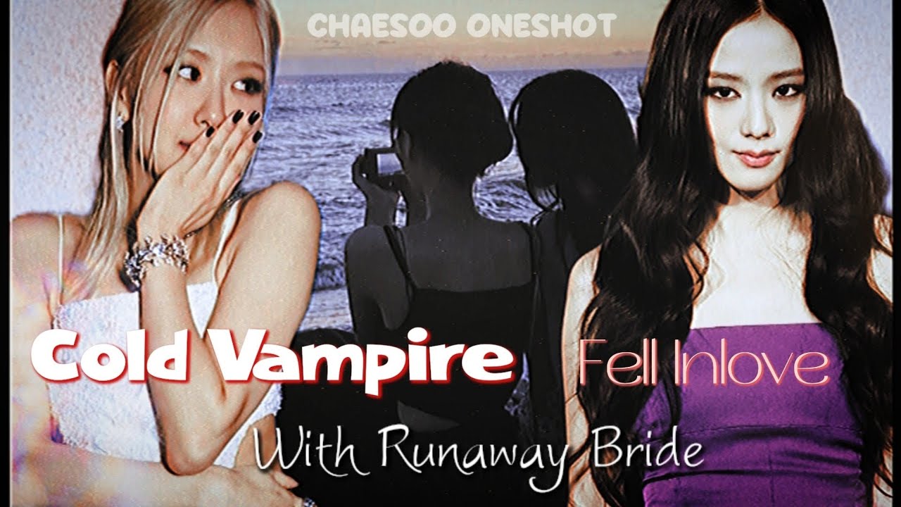 𝘾𝙤𝙡𝙙 𝙑𝙖𝙢𝙥𝙞𝙧𝙚 𝙁𝙖𝙡𝙡𝙨 𝙁𝙤𝙧 𝙍𝙪𝙣𝙖𝙬𝙖𝙮 𝘽𝙧𝙞𝙙𝙚 | 𝘊𝘩𝘢𝘦𝘴𝘰𝘰 𝘖𝘯𝘦𝘴𝘩𝘰𝘵 - YouTube