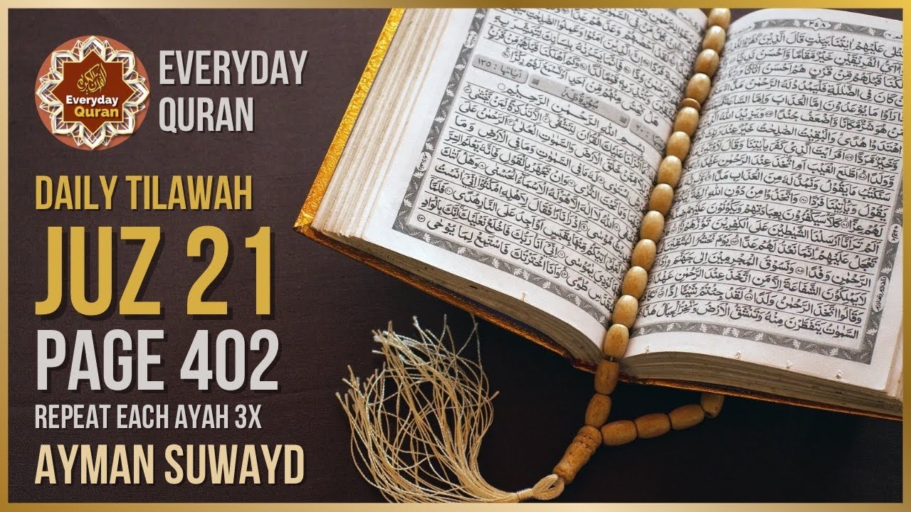 PAGE 402 JUZ 21 | DAILY TILAWAH QURAN | AYMAN SUWAYD | REPEAT EACH AYAH ...