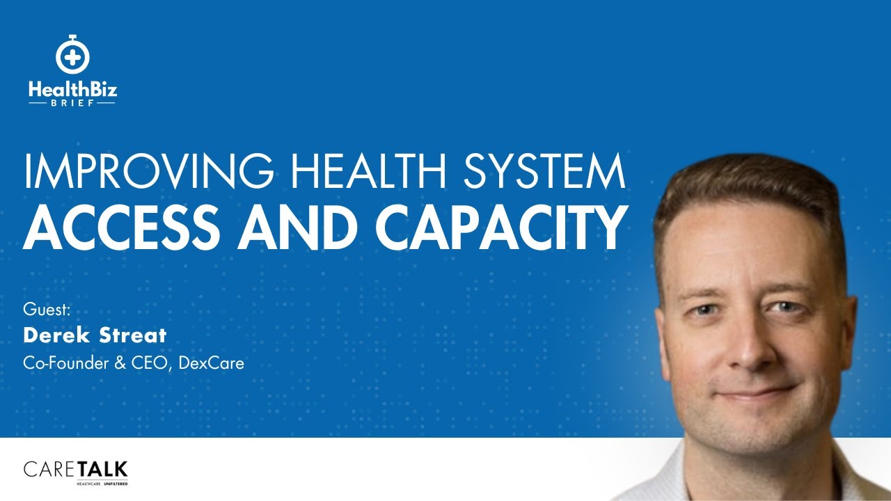 Improving Health System Access and Capacity w/ DexCare CEO, Derek ...