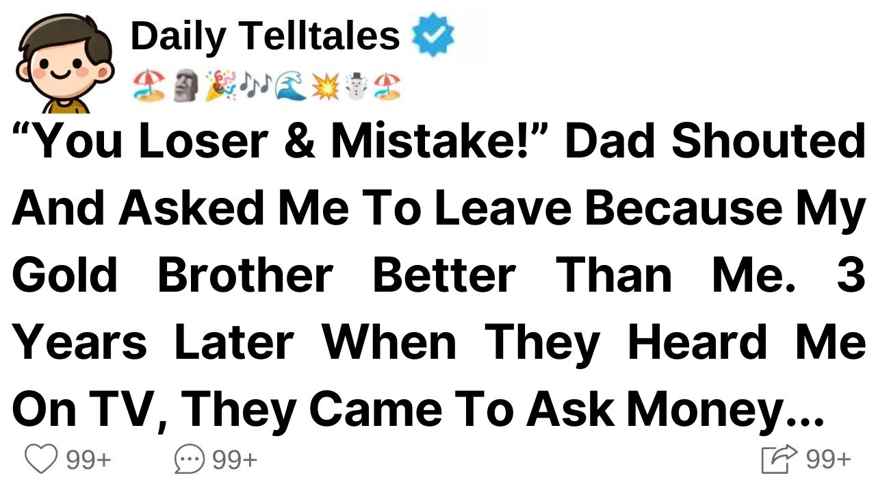 “You Loser & Mistake!” Dad Shouted And Asked Me To Leave Because My ...