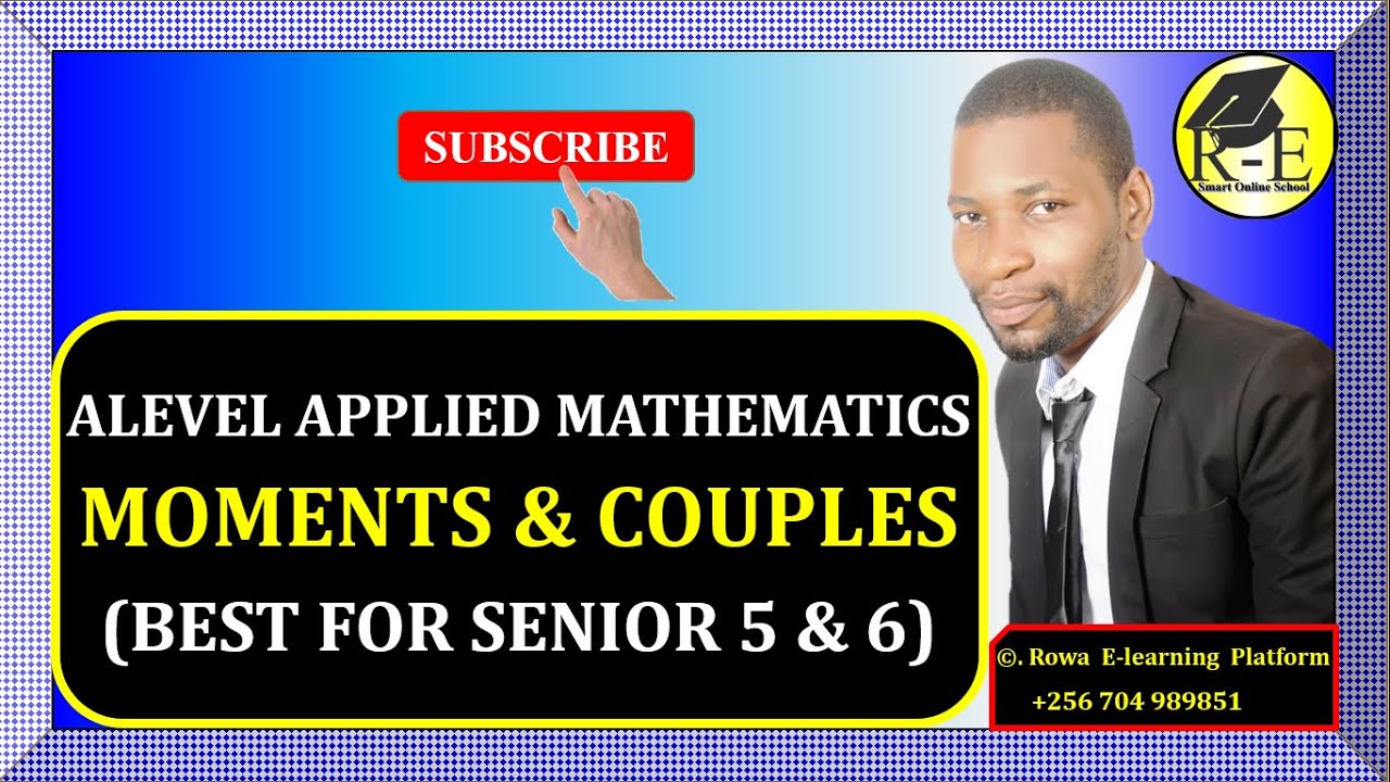 034 – ALEVEL APPLIED MATHEMATICS| MOMENTS AND COUPLES (MECHANICS)| FOR SENIOR 5 & 6 - YouTube