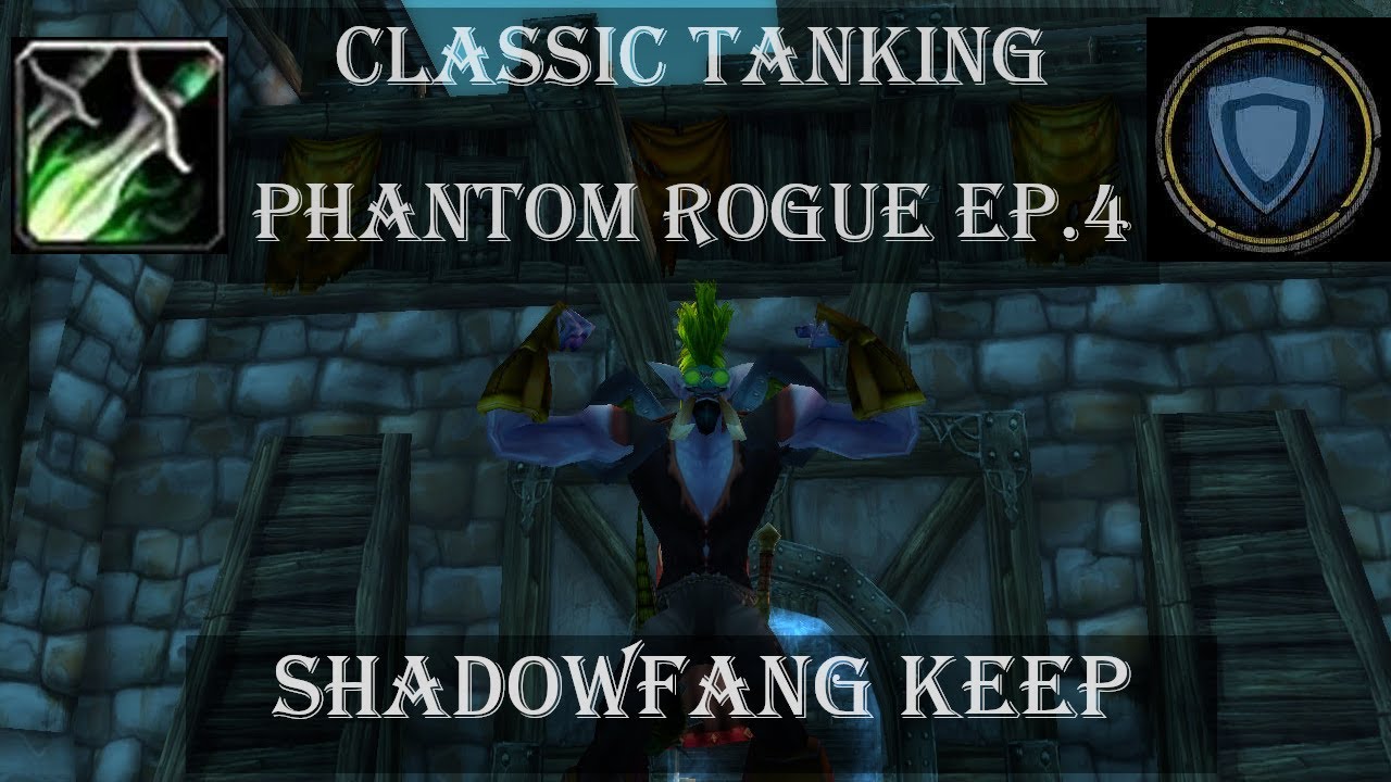 Classic Tanking: Phantom Rogue Ep.4 Shadowfang Keep - YouTube