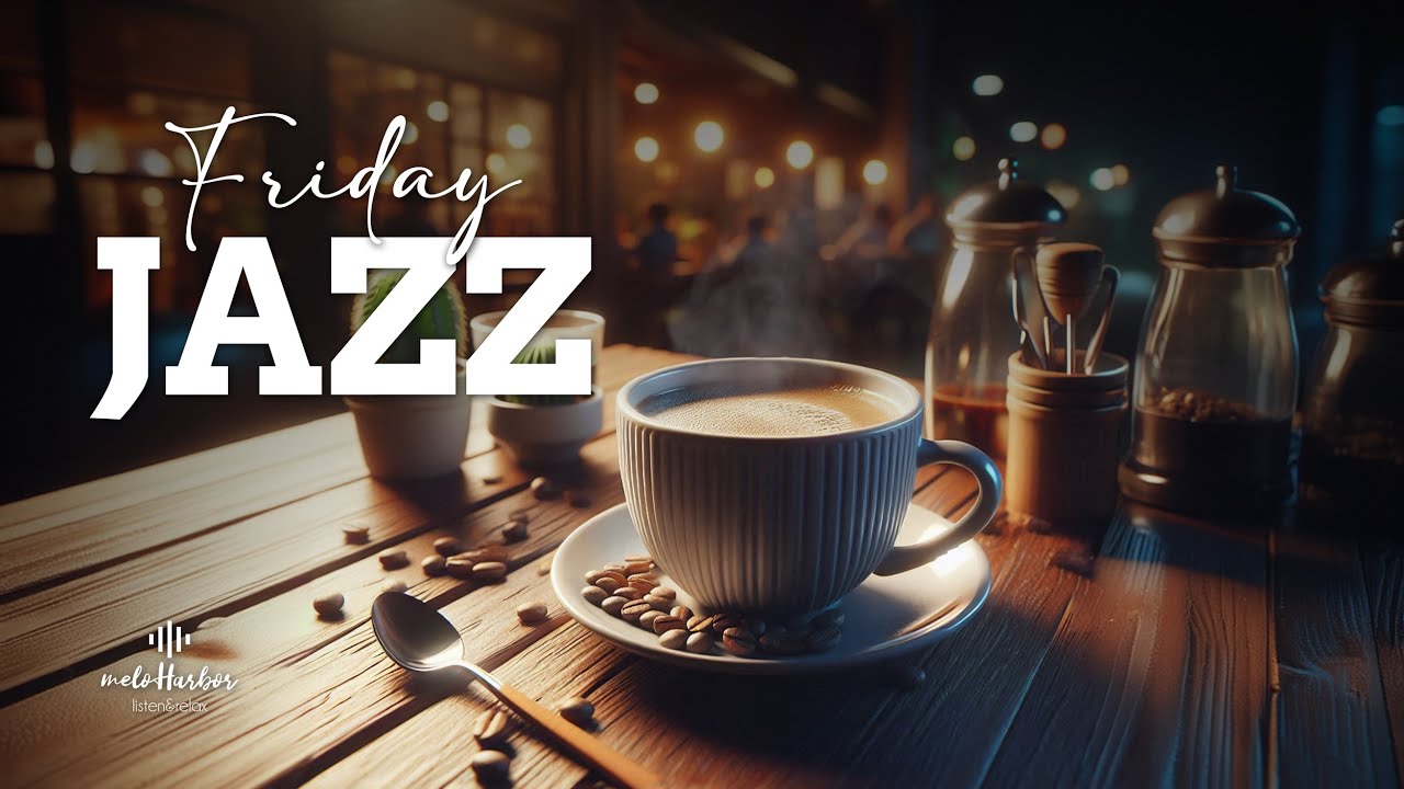 Friday Jazz | 3 Hours of Slow Jazz Music for Work, Study and Relaxation ...