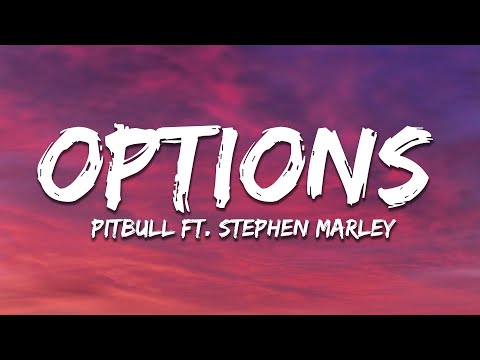 Pitbull - Options (Lyrics) ft. Stephen Marley