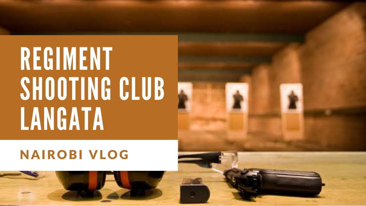 Nairobi Vlog: Regiment Rifle Club, Langata. - YouTube