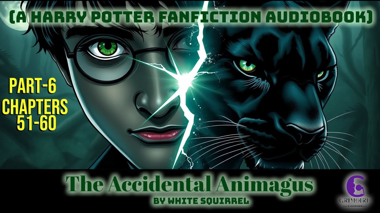 The Accidental Animagus | Part 6 | Chapters 51–60 | Full Audiobook ...