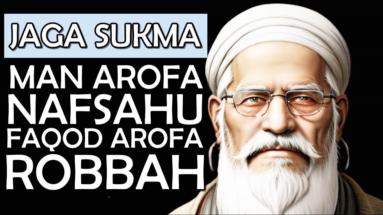 Man Arofa Nafsahu Faqod Arofa Robbah dari jaga sukma - YouTube