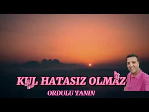 Kul Hatasız olmaz Tanın. Çakır