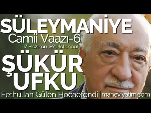 Şükür Ufku | Süleymaniye 6 |17 Haziran 1990 | Fethullah Gülen Hocaefendi