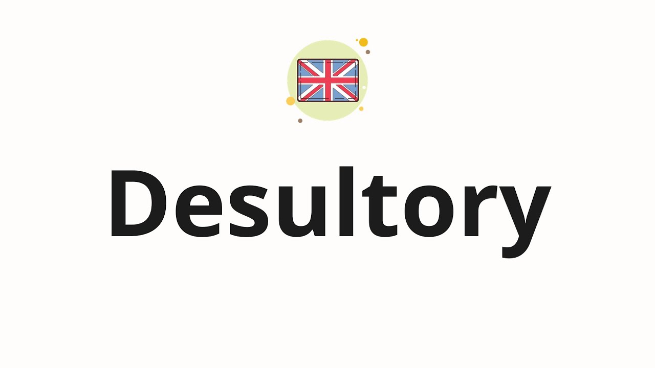 How to pronounce Desultory - YouTube