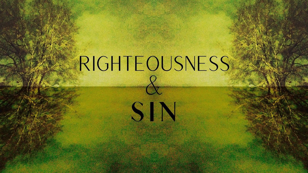 Righteousness & Sin - YouTube