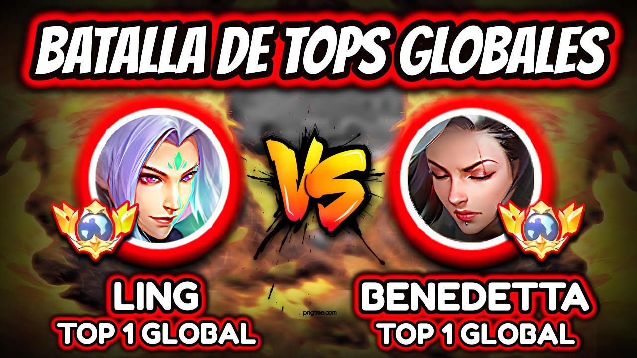 ¡LA MEJOR BENEDETTA vs EL MEJOR LING DEL MUNDO! ¡BATALLA DE TOPS GLOBALES! | MOBILE LEGENDS ...