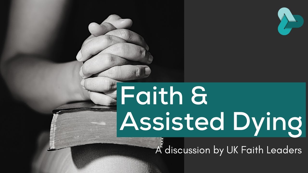 The Debate Around Faith & Assisted Dying | A Discussion from Faith ...