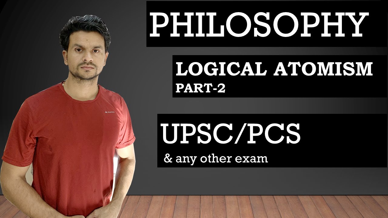 LOGICAL ATOMISM PART 2 CONTEMPORARY PHILOSOPHY Philosophy For UPSC LOGICAL ATOMISM PART 2 CONTEMPORARY PHILOSOPHY Philosophy For UPSC