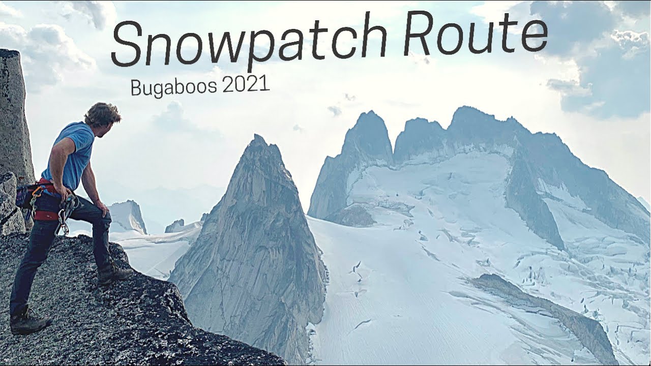 Bugaboos Trip 2021 - Part III - Snowpatch Route - - YouTube