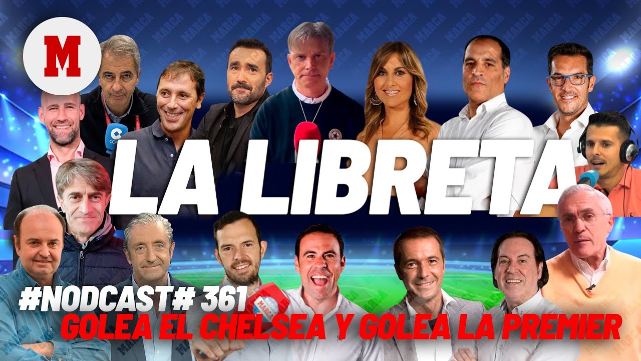 #Nodcast #361 – Golea el Chelsea y golea la Premier I MARCA - YouTube