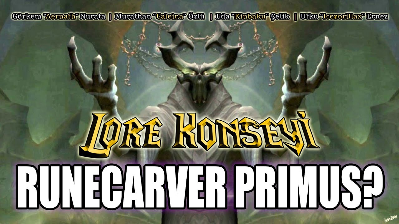 Lore Konseyi Bölüm 40 - Runecarver Primus? - YouTube