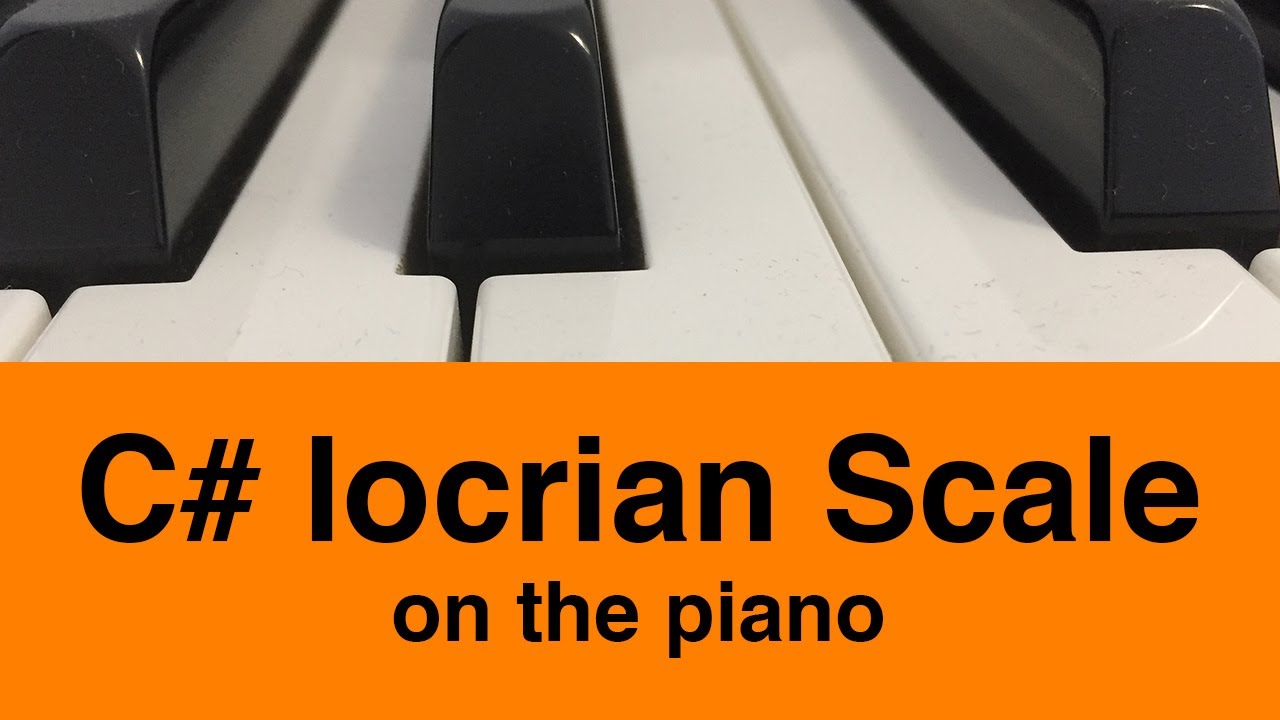 C# Locrian Scale | Piano And Music Theory Tutorial - YouTube